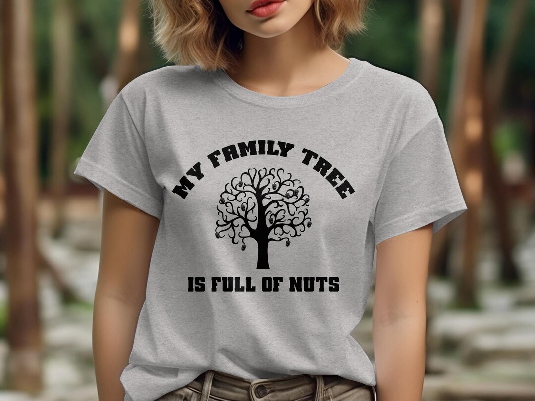 My Family Tree is Full of Nuts Shirt, Sarcastic Family Shirt, Funny Nut ...