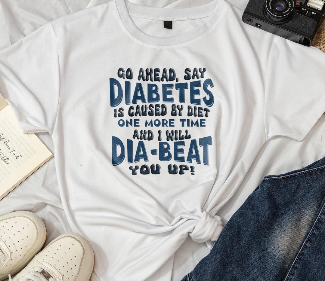 Go Ahead, Say Diabetes is Caused by Diet One More Time and I Will Dia ...
