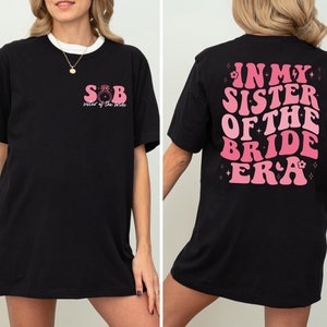 In My Sister of the Bride Era Shirt and Sweatshirt, Custom Sister of ...