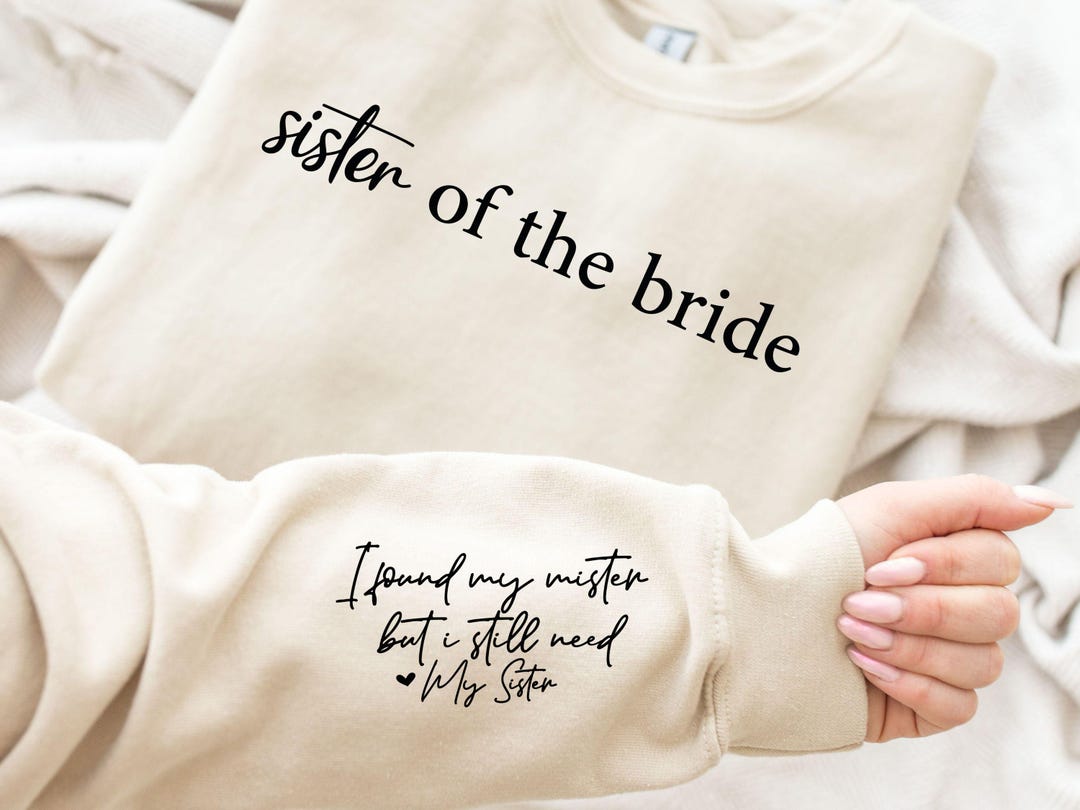 Sister of the Bride Sweatshirt, Sister of the Bride Gifts, I Found My ...