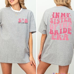 In My Sister of the Bride Era Shirt and Sweatshirt, Custom Sister of ...