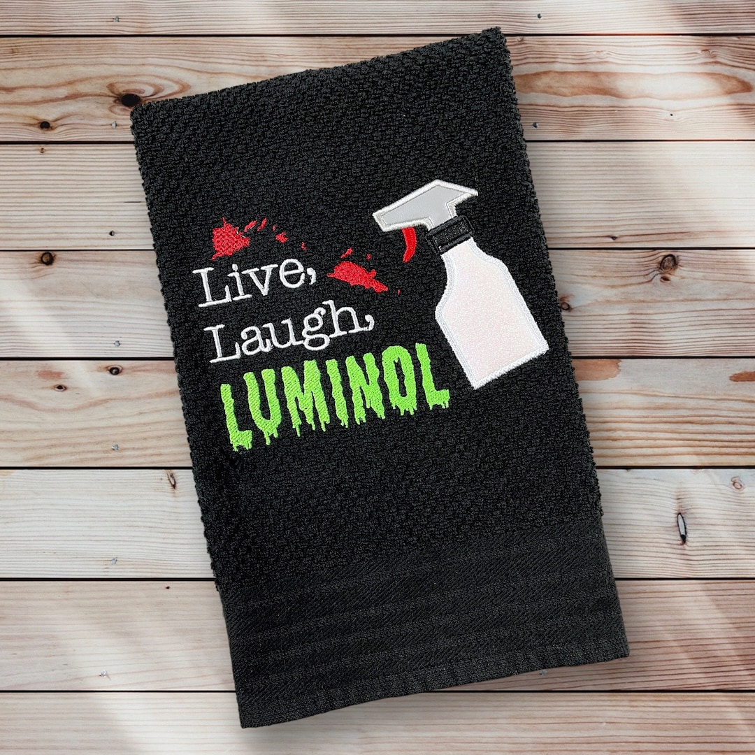 Embroidered Hand Towel. Live, Laugh, Luminol. Humorous, Snarky ...