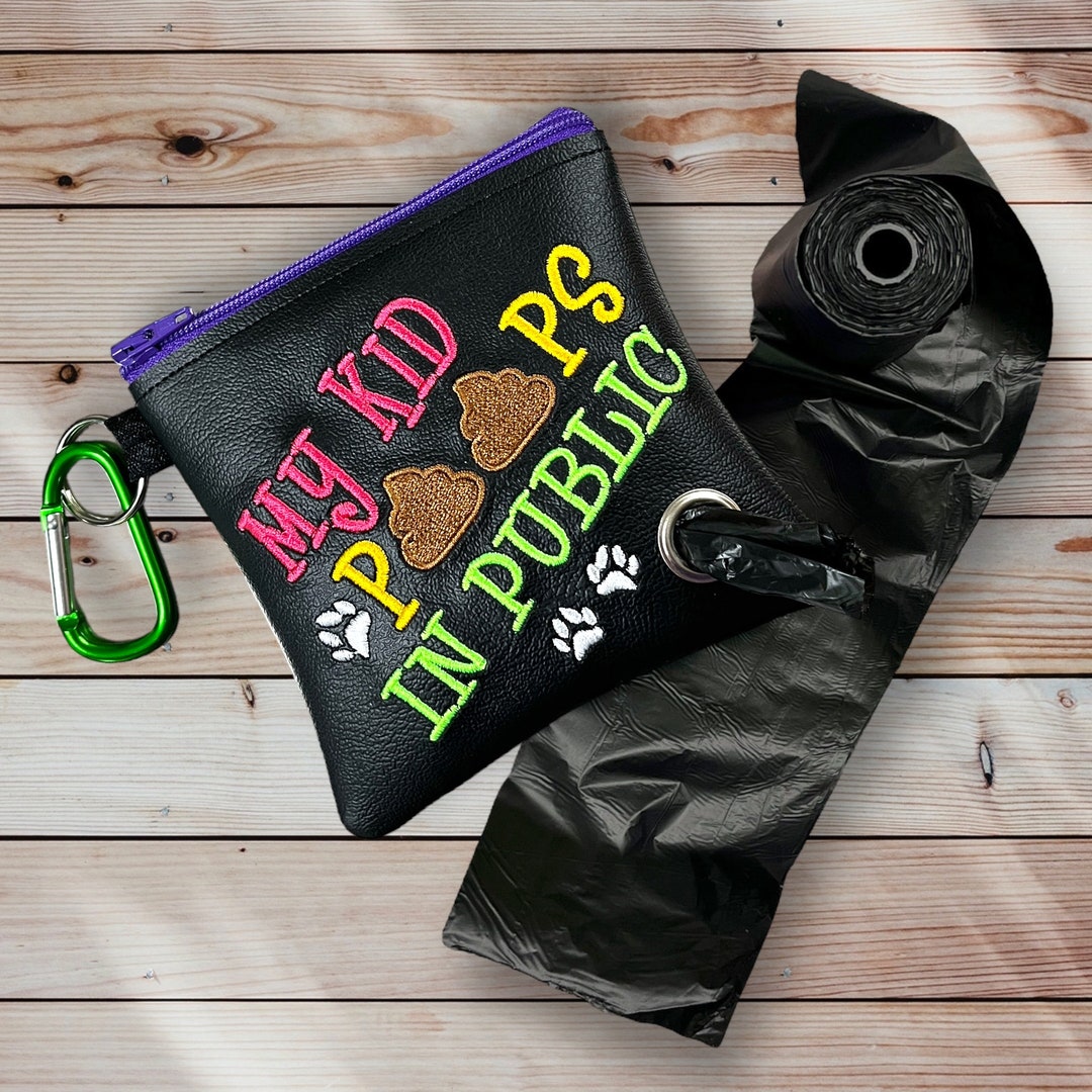 Dog Poop Bag Holder. My Kid Poops in Public. Embroidered Vinyl Zipper ...