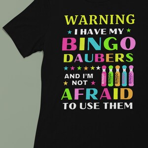 Warning I Have My Bingo Daubers and I'm Not Afraid to Use Them Funny ...