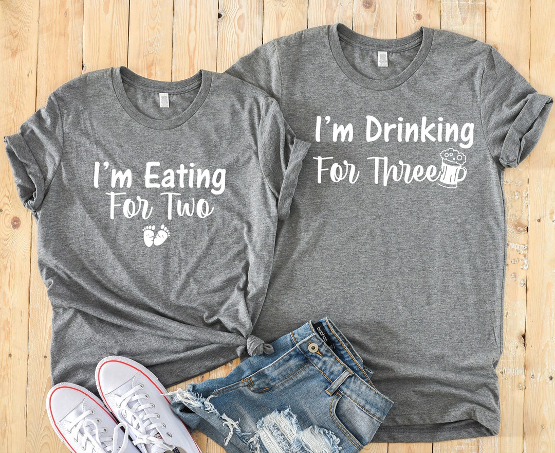 Funny Pregnancy Announcement Shirts: I'm Eating for Two, Drinking for ...