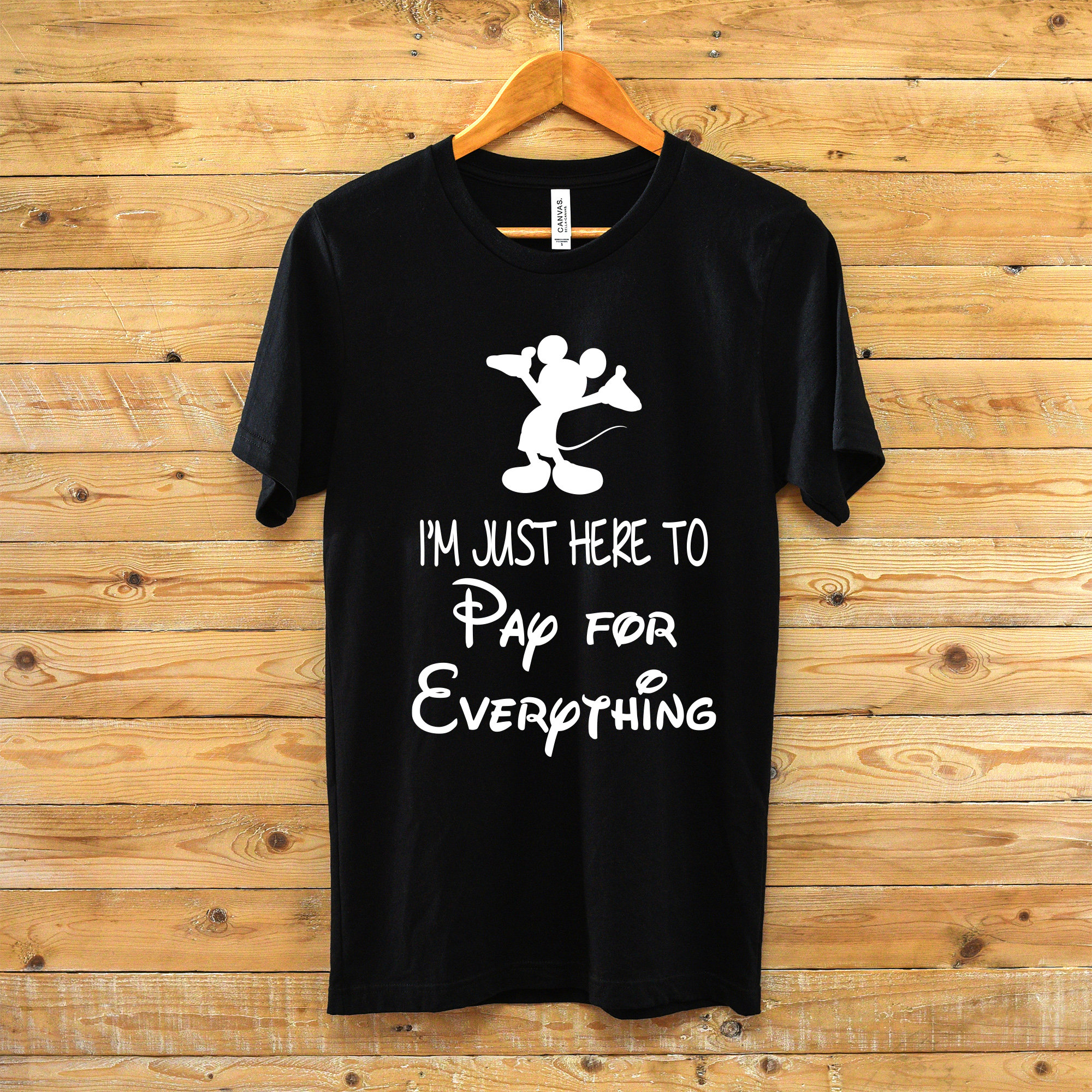 I'm Just Here to Pay for Everything T Shirt Funny Disney | Etsy