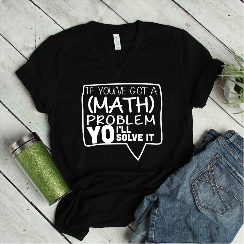 If You've Got A Math Problem Yo I'll Solve It - Adult Unisex T Shirt ...