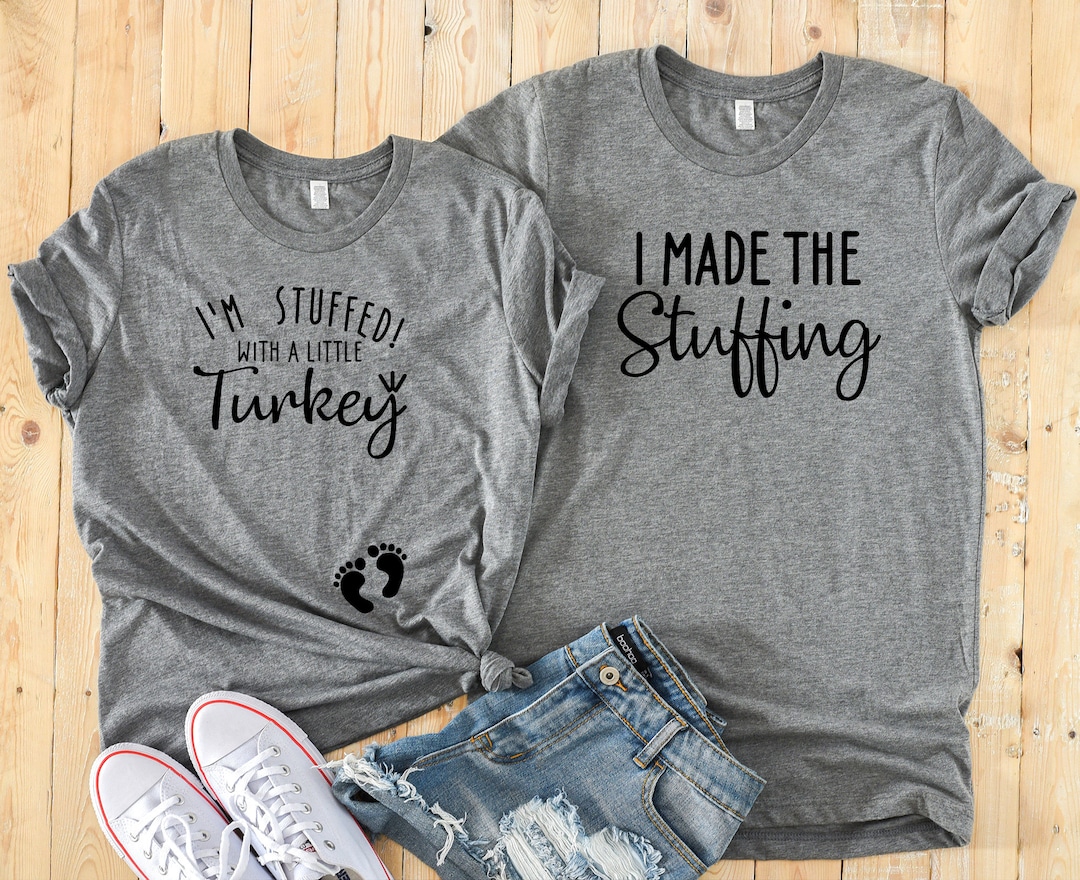 I'm Stuffed With a Little Turkey - I Made the Stuffing -funny ...