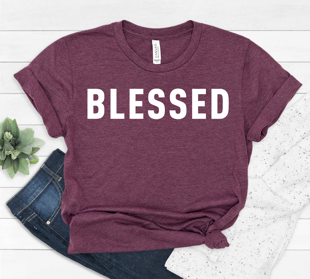 Blessed T Shirt - Custom Blessed Tshirt - Personalized Blessed Shirt ...