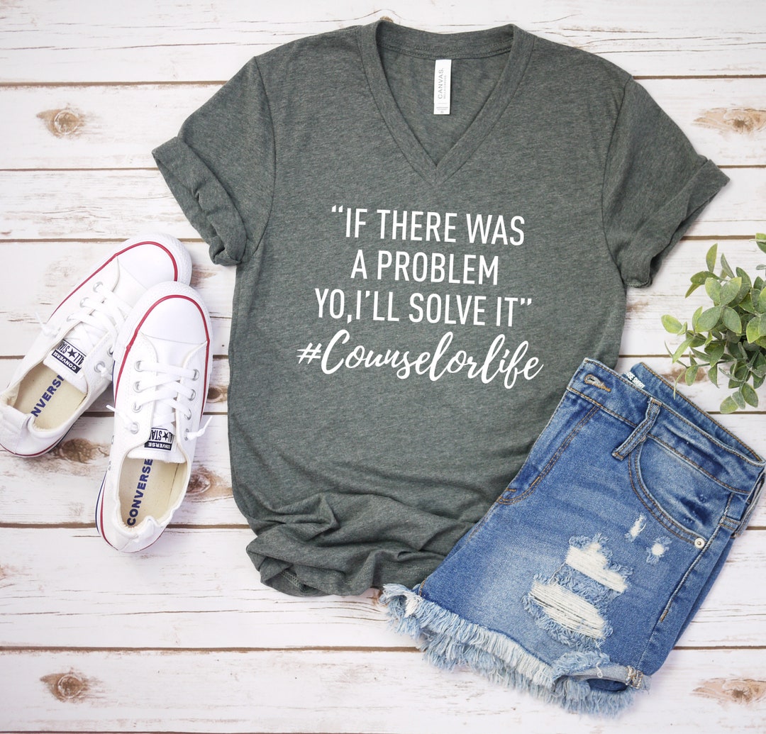 If There Was a Problem Yo I'll Solve It Counselor Life T Shirt ...