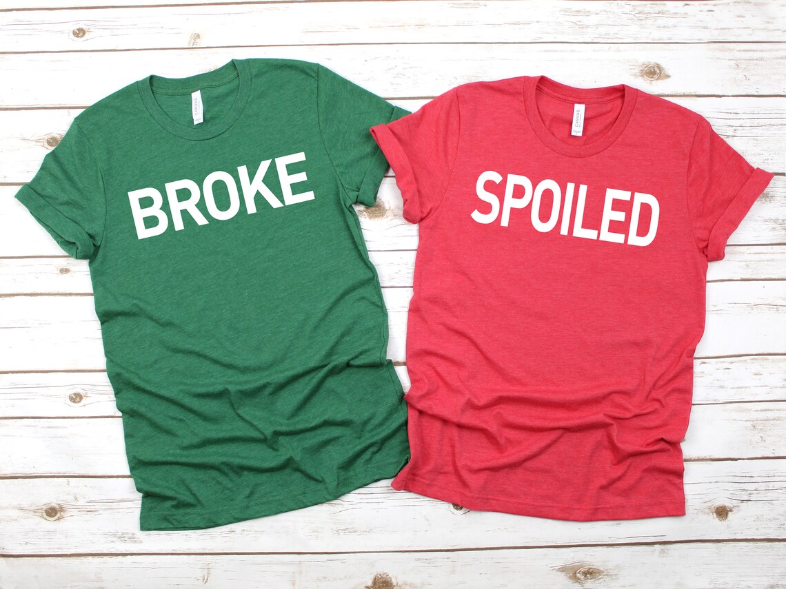 Spoiled & Broke Shirt - Funny Couples T Shirts - Cute Matching Shirts ...