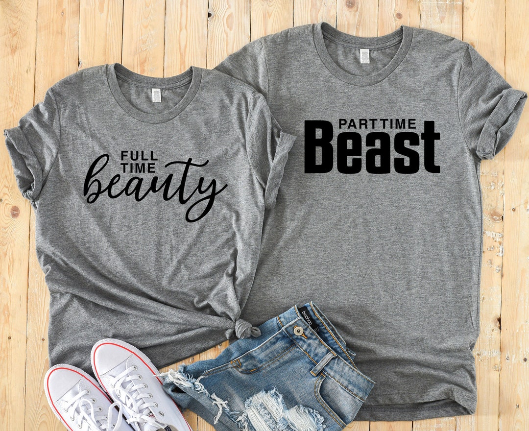 Full Time Beauty and Part Time Beast Shirts Disney Couples Matching ...
