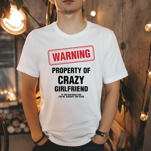 Warning Property of a Crazy Girlfriend Funny Statement Shirt- Funny Men ...