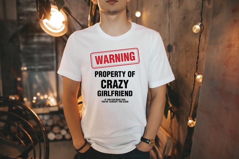 Warning Property Of A Crazy Girlfriend Funny Statement Shirt Etsy