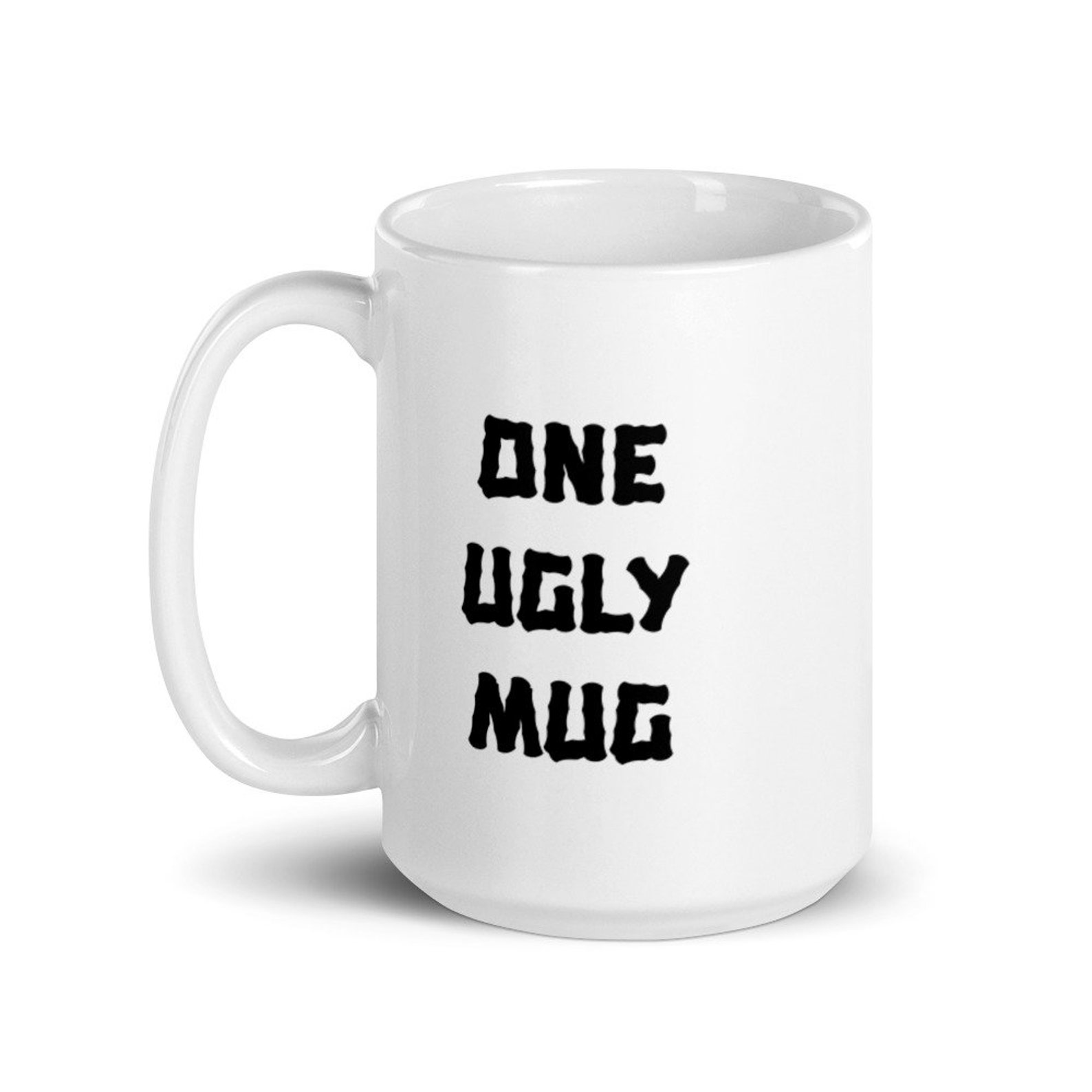 One ugly mug. 11oz or 15oz 2 sided White glossy mug | Etsy
