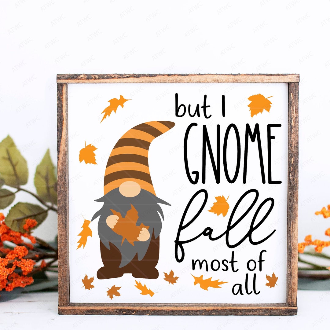 But I Gnome Fall Most of All DIGITAL Svg Cut File, Fall Gnome Svg, but ...