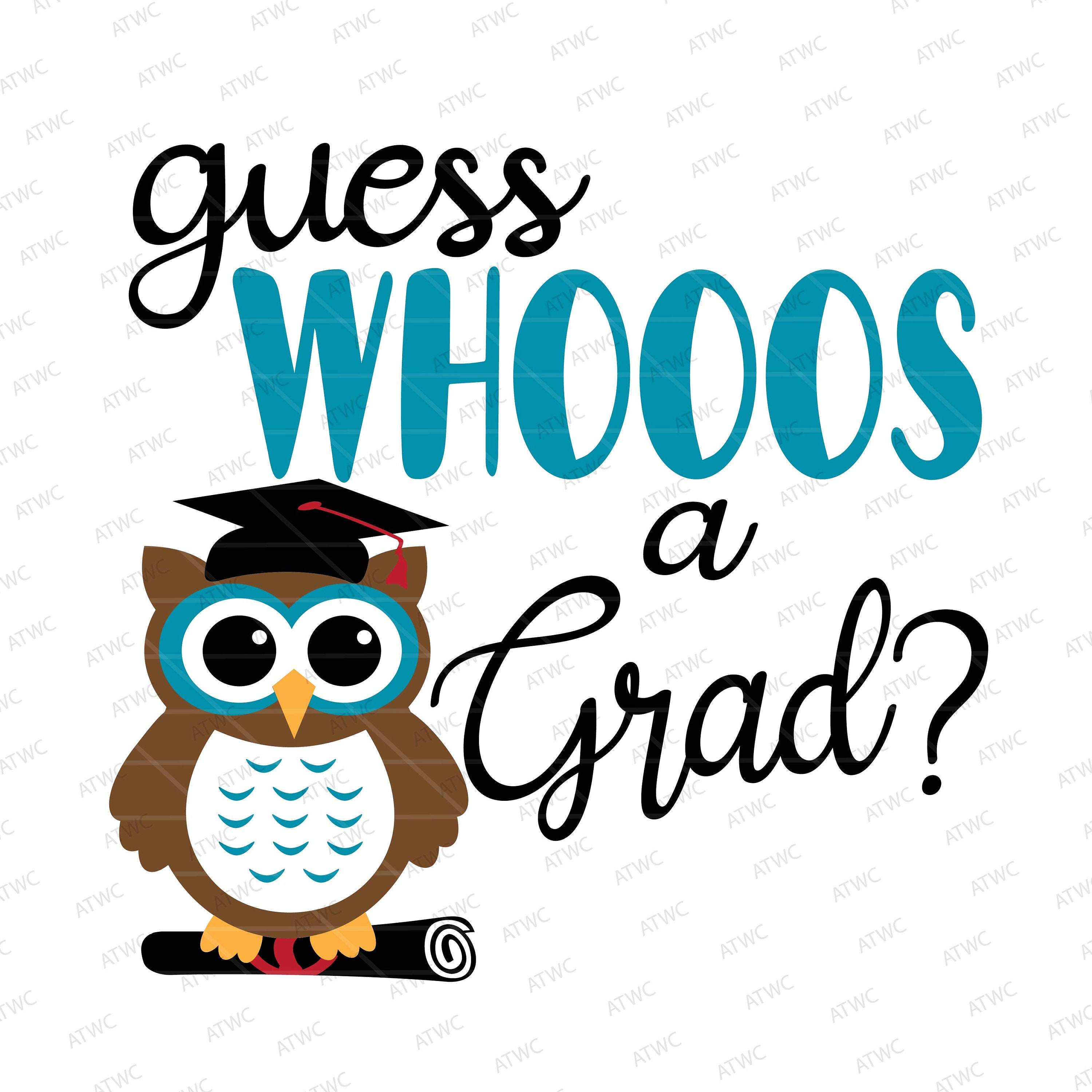 Guess Whooos A Grad DIGITAL SVG Cut File, Graduation Svg, Graduate Svg ...