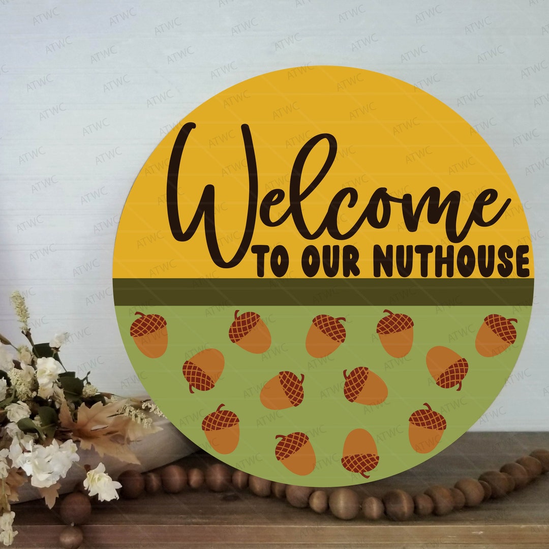 Fall Svg, Wood Round Welcome to Our Nuthouse DIGITAL SVG Cut File ...