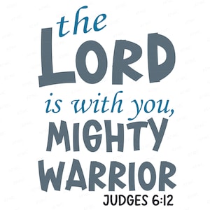 The Lord is With You Mighty Warrior Judges 6:12 Bible Verse DIGITAL Svg ...