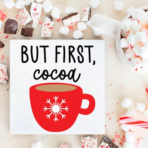 But First Cocoa DIGITAL Svg Cut File Hot Chocolate Winter | Etsy
