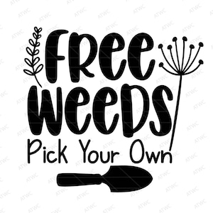 Free Weeds Pick Your Own DIGITAL SVG Cut File, Garden Svg, Weeds Svg ...