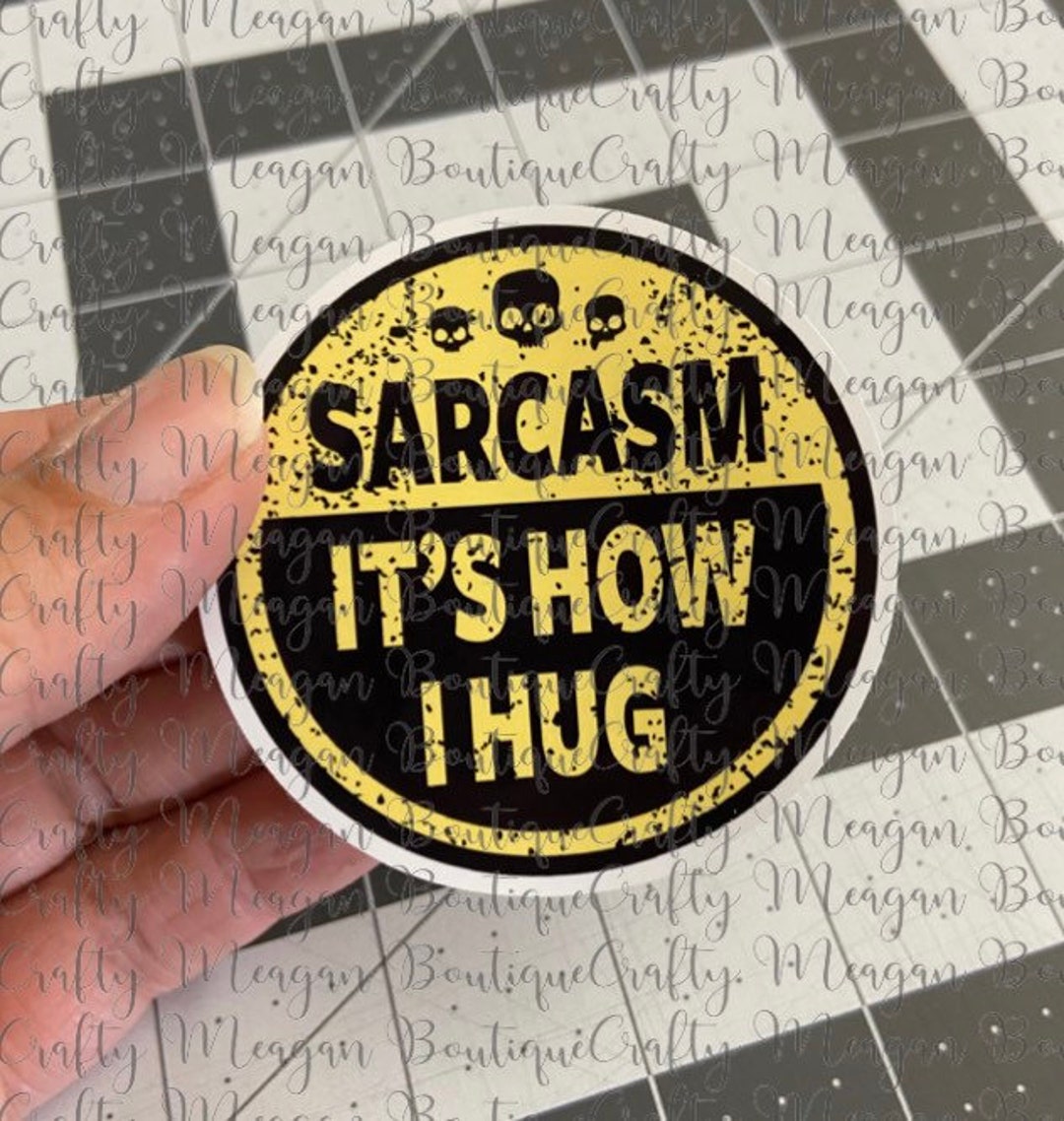 Sarcasm Its How I Hug Glossy Sticker, Rad Tech, Medical Worker ...