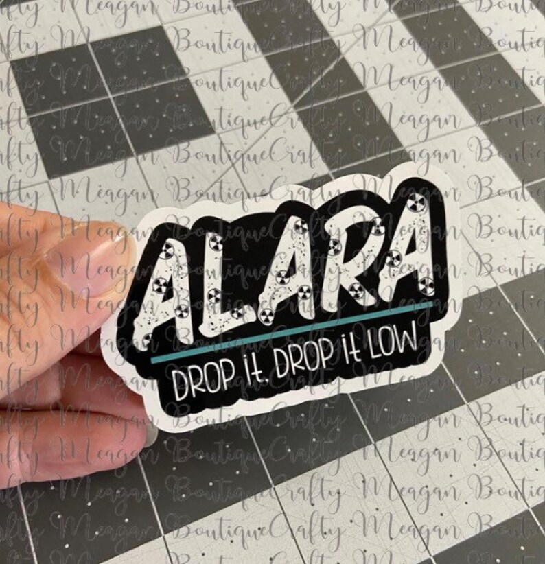 ALARA Drop It, Drop It Low Glossy Sticker, Radiologic Technologist, Rad ...