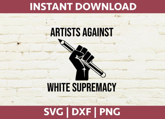 Artists Against White Supremacy SVG / DXF / PNG File for | Etsy