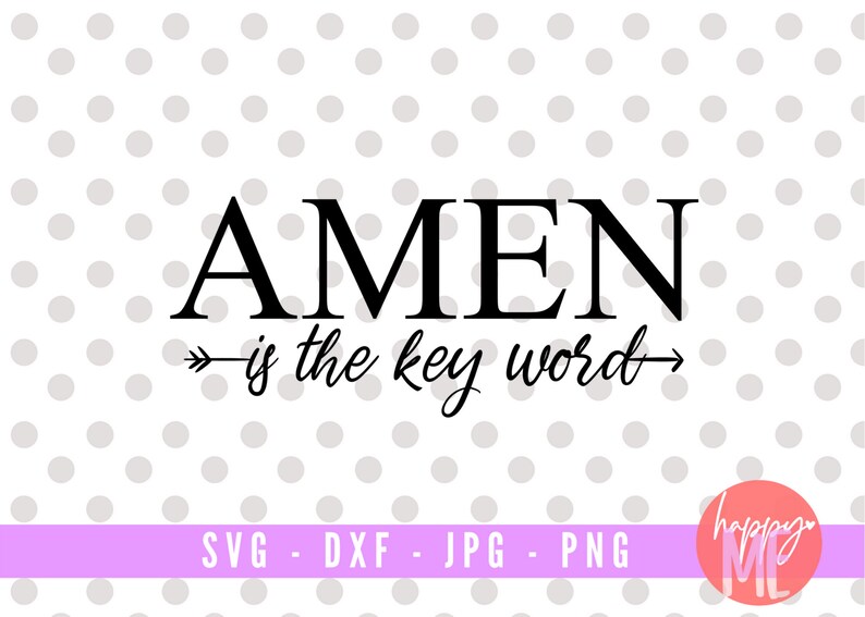 Amen is the Key Word Christian Digital Cut File Svg Dxf - Etsy
