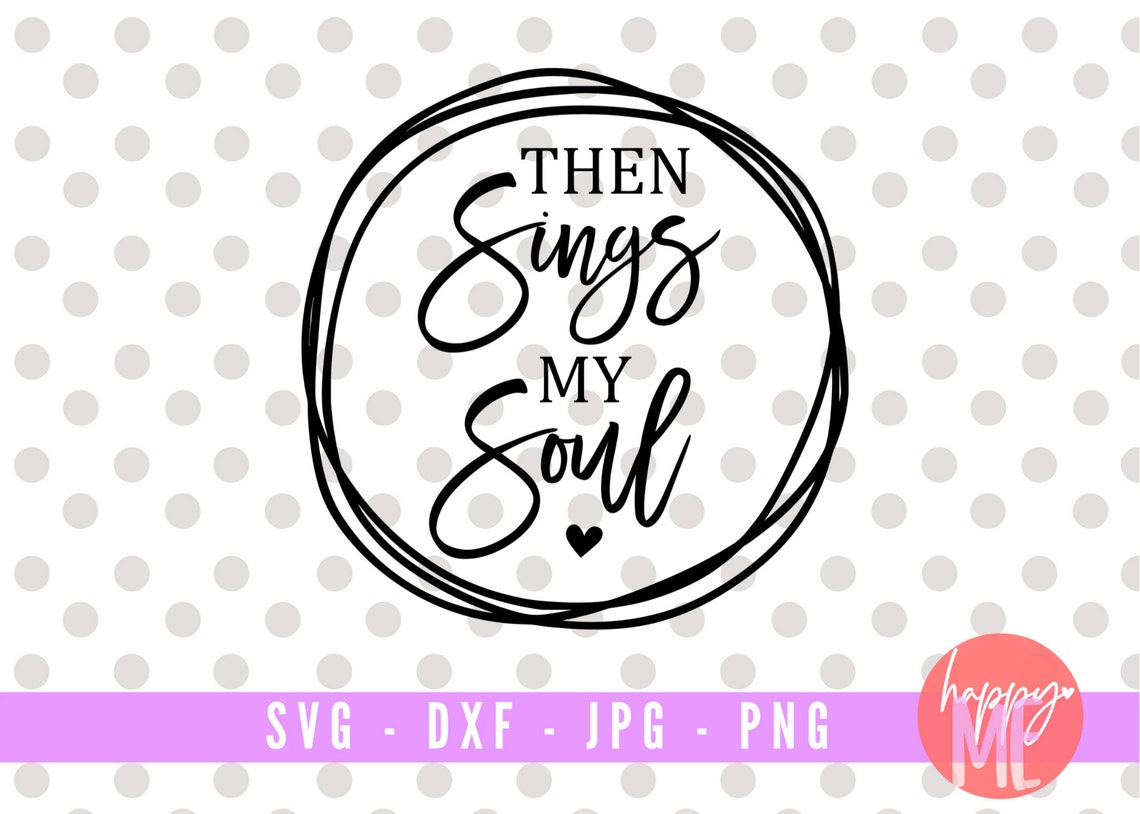 Then Sings My Soul SVG Christian SVG Bible Quote svg Worthy | Etsy