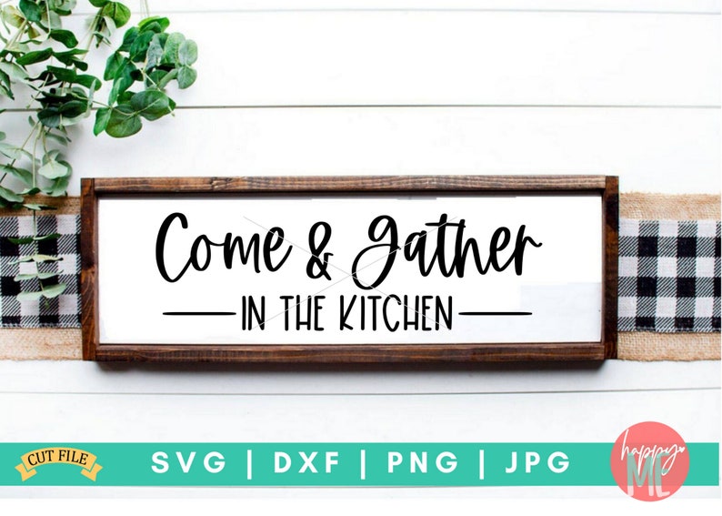 Come & Gather in the Kitchen SVG Kitchen SVG Dxf and Png | Etsy