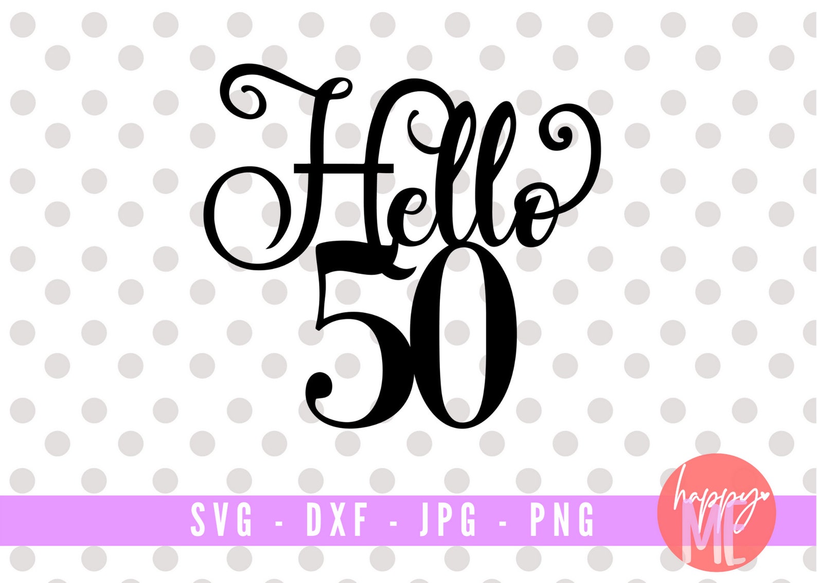 Hello 50 SVG 50th Birthday Svg Birthday Cake Topper Svg - Etsy
