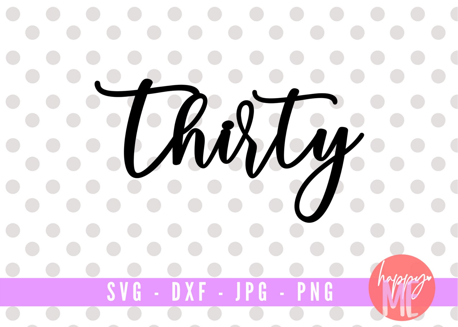 Thirty Cake Topper SVG, 30th Birthday SVG, Thirty SVG, Dxf and Png ...
