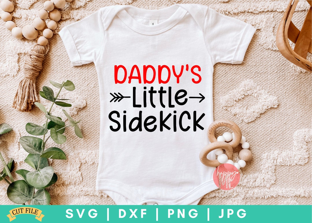 Daddy's Little Sidekick SVG, Father's Day SVG, Baby SVG, Newborn Svg ...