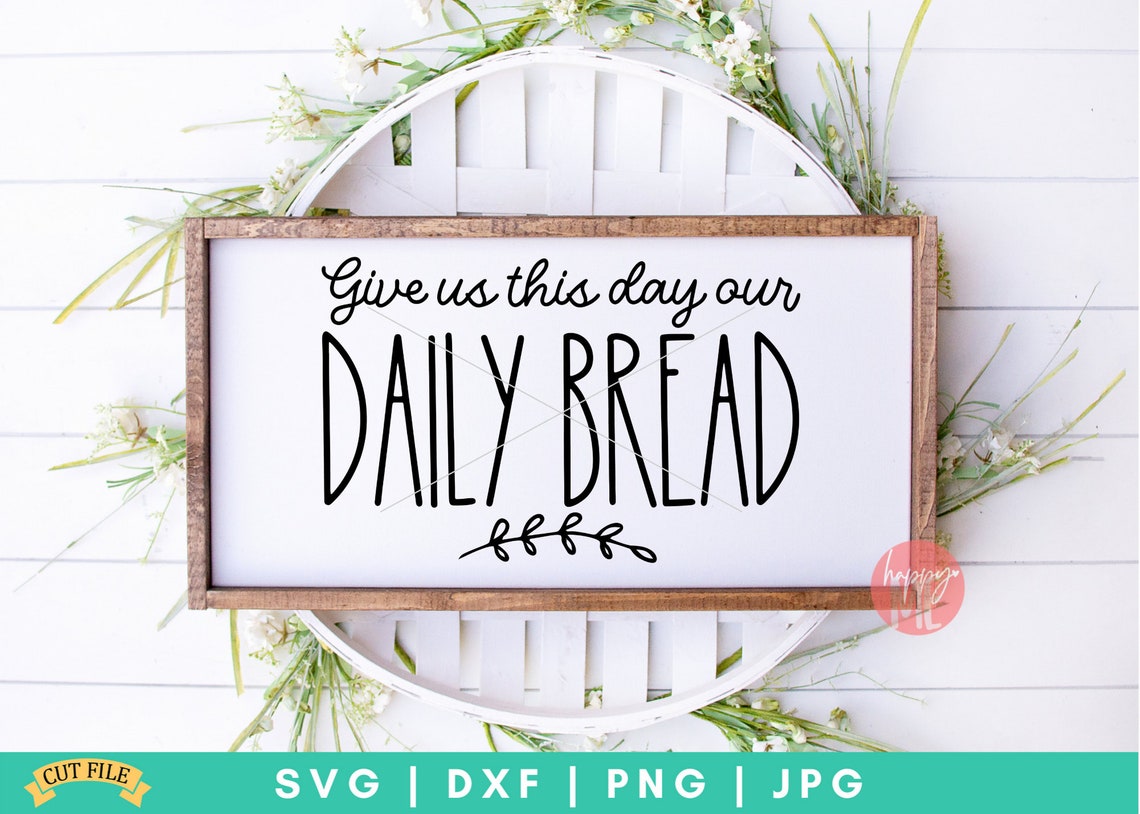Give Us This Day Our Daily Bread SVG Christian Svg | Etsy