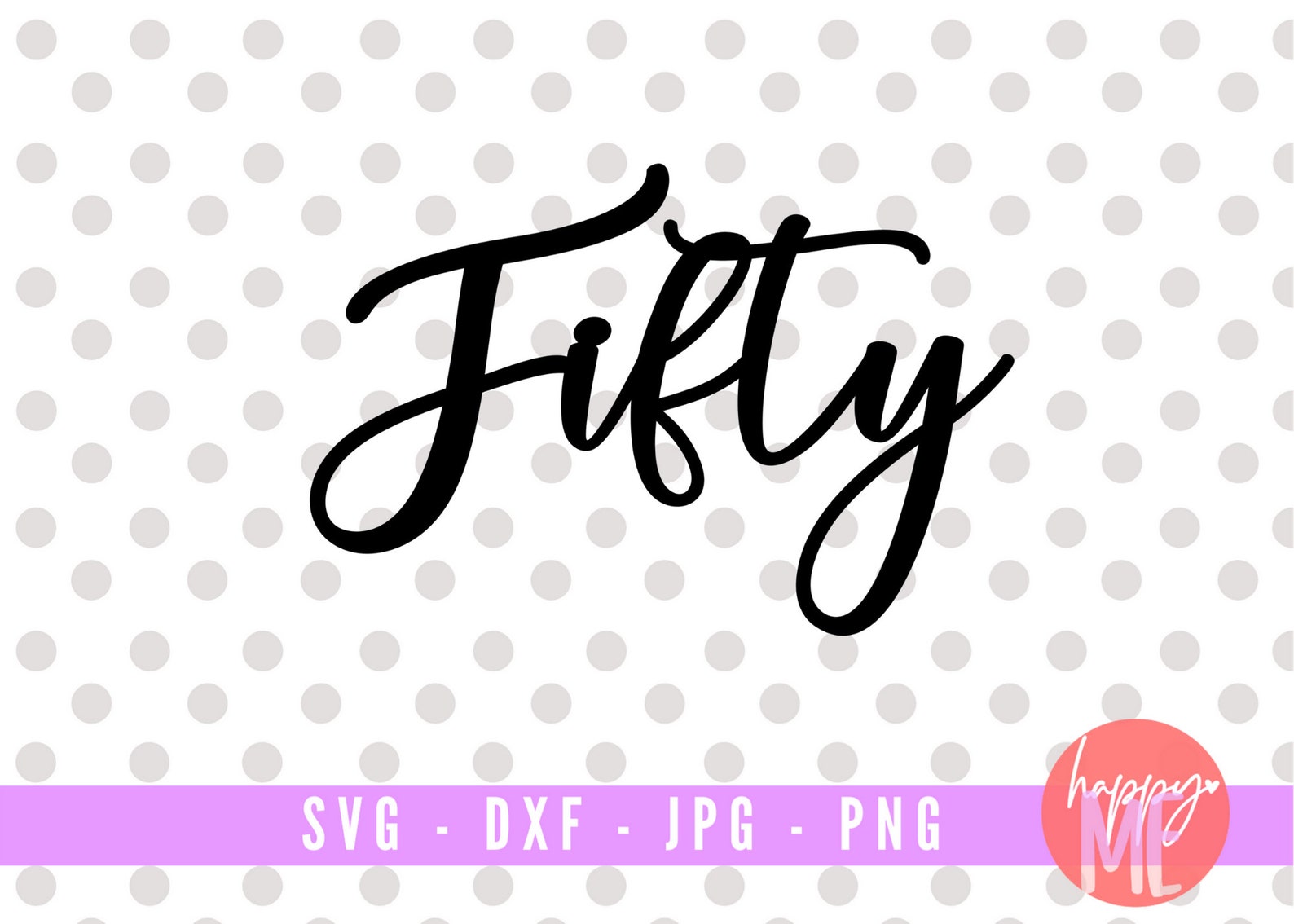 Fifty Cake Topper SVG 50th Birthday Svg Dxf and Png Instant - Etsy