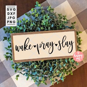 Wake Pray Slay SVG, Blessed SVG, Wood Signs SVG, Dxf and Png Instant ...