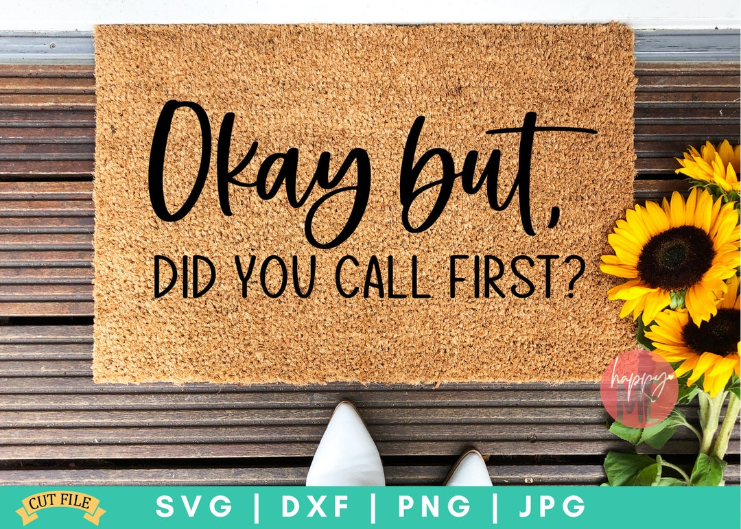 Okay but Did You Call First SVG, Doormat SVG, Please Knock SVG, Welcome ...