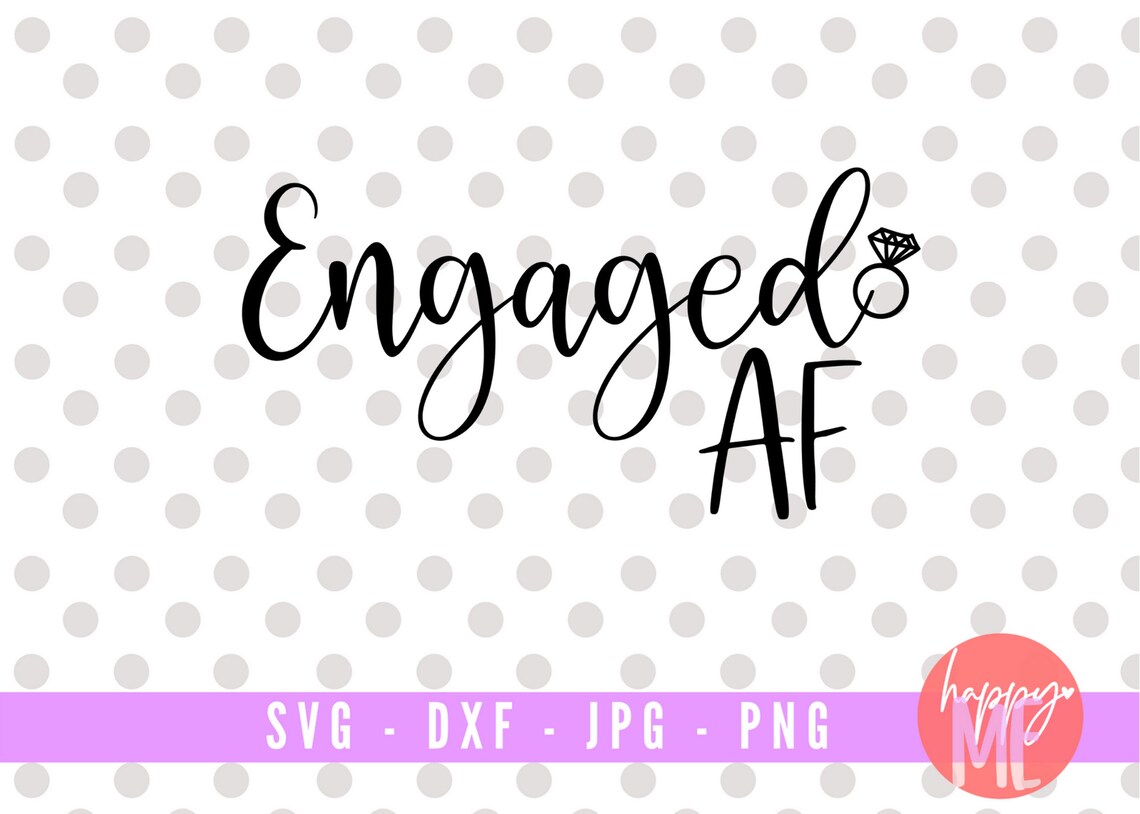 Engaged Af SVG, Soon to Be Mrs Svg, Future Mrs Svg, Engagement Quotes ...
