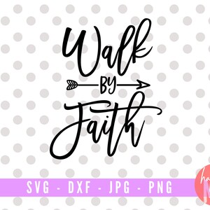 Walk by Faith SVG, Faithful SVG, Faith Over Fear SVG, Christian Svg ...
