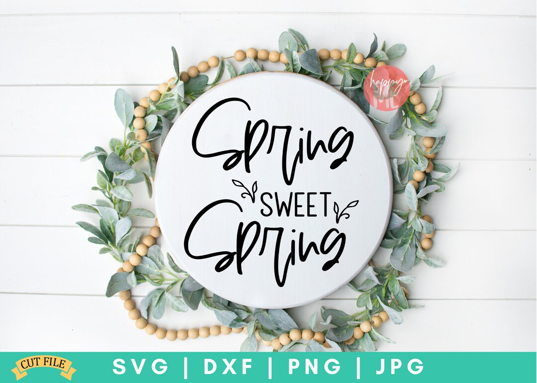 Spring Sweet Spring SVG, Hello Spring SVG, Welcome Spring Svg, Dxf and ...