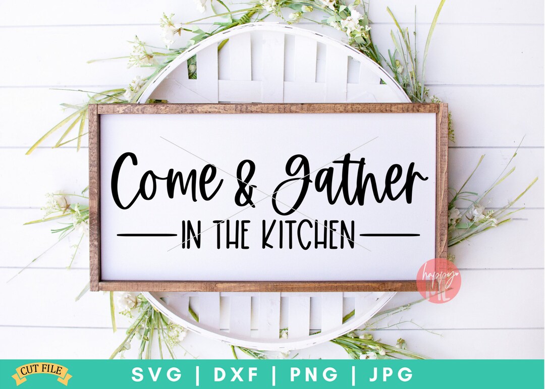 Come & Gather in the Kitchen SVG Kitchen SVG Dxf and Png - Etsy