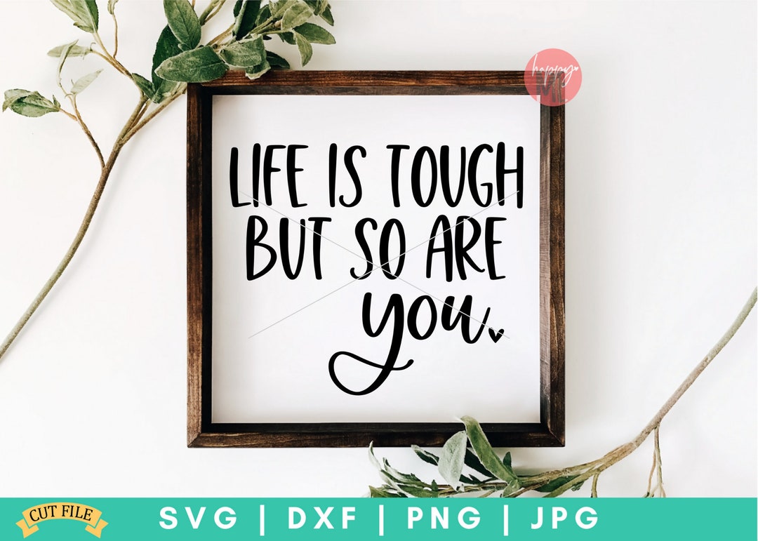 Life is Tough but so Are You SVG, Be Brave, Bold, and Kind SVG, She is ...