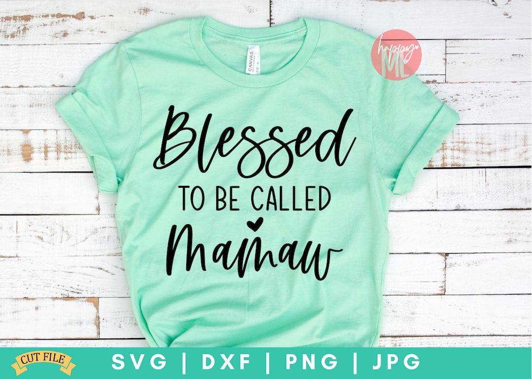 Blessed to Be Called Mamaw SVG, Memaw SVG, Grandma Shirt Svg, Blessed ...