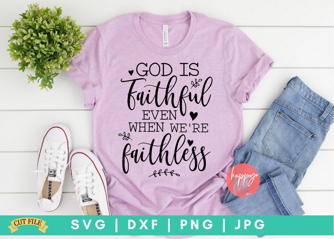 God Is Faithful Even When Were Faithless svg Christian SVG | Etsy