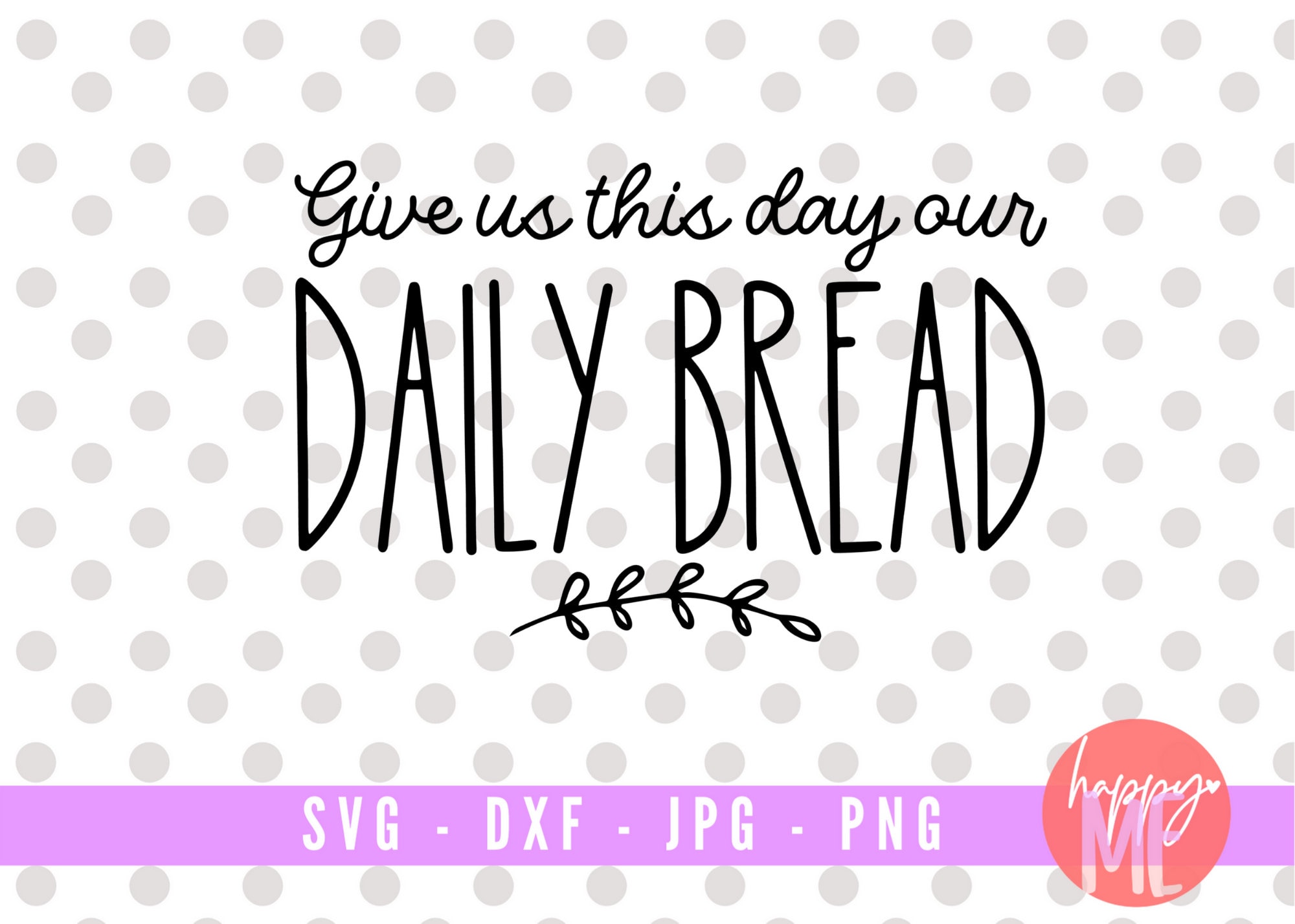 Give Us This Day Our Daily Bread SVG Christian svg | Etsy