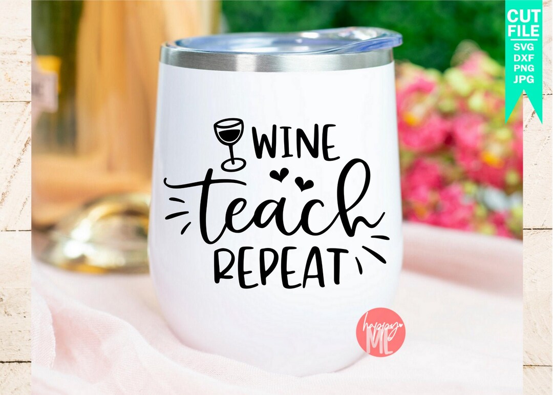 Wine Teach Repeat SVG Teach Now Wine Later SVG Wine Quote - Etsy