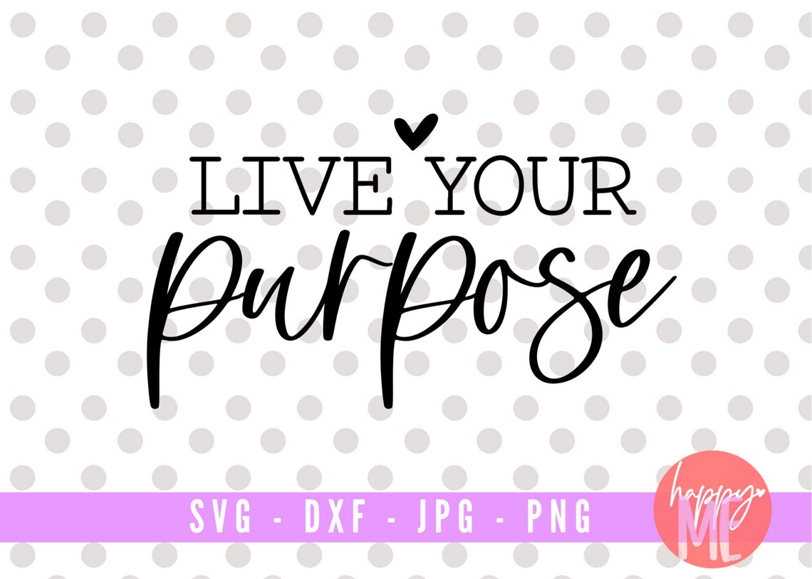 Live Your Purpose SVG Created With A Purpose SVG Chosen Svg - Etsy