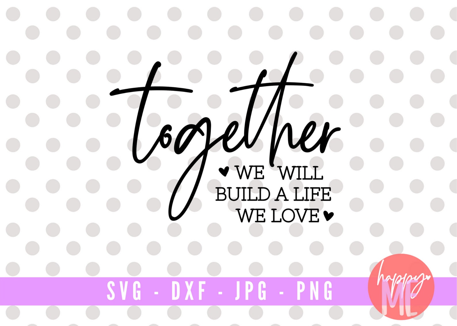 Together We Will Build A Life We Love SVG Marriage SVG - Etsy