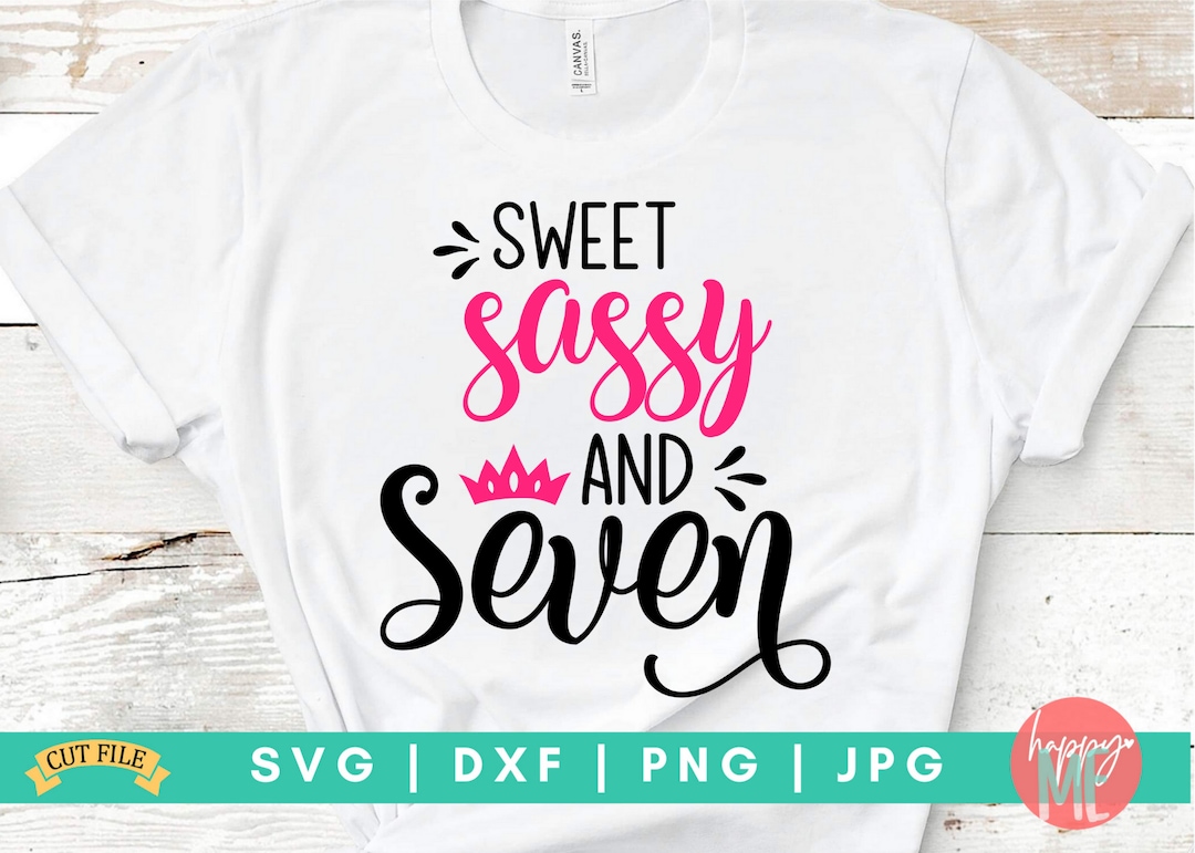 Sweet Sassy and Seven - Birthday & Kids Digital Cut File - Svg, Dxf ...